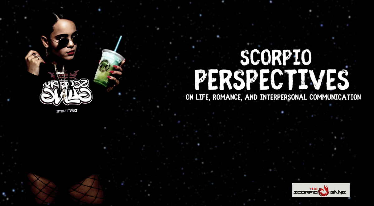 TheScorpioGang | Home of the Scorpio Perspective